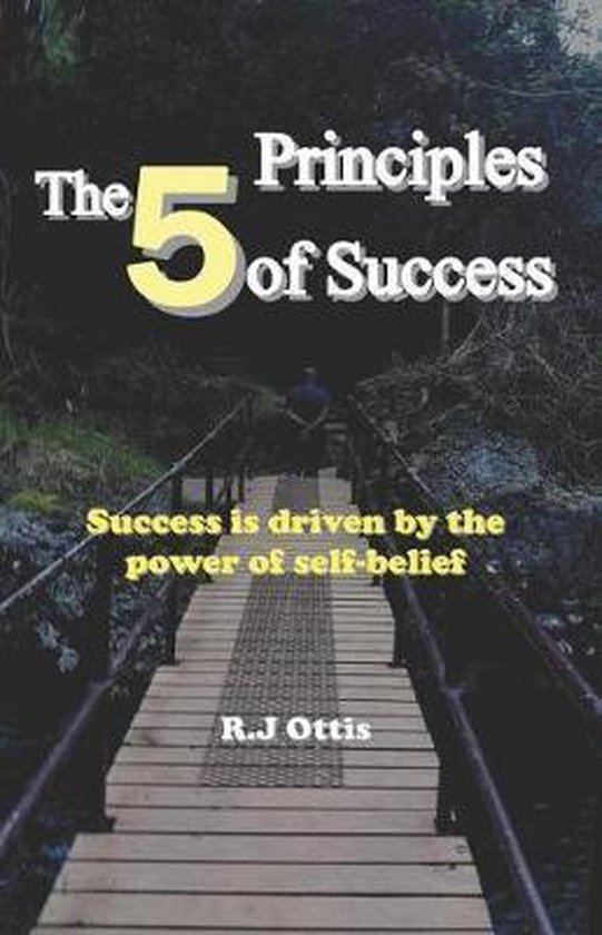 The 5 Principles of Success, R J Ottis | 9781521785959 | Boeken | bol.com