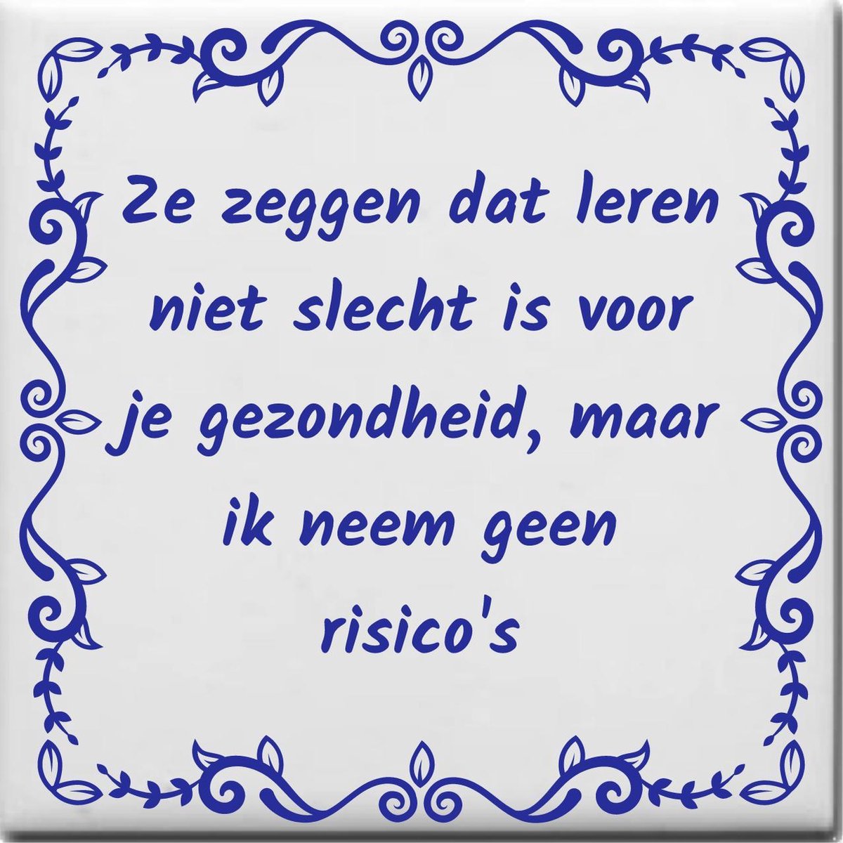 Wijsheden tegeltje met spreuk over School: Ze zeggen dat leren niet ...