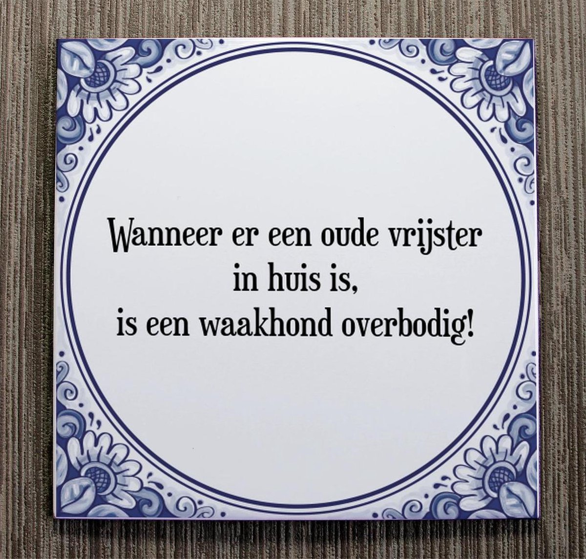 Tegeltje met Spreuk (Tegeltjeswijsheid): Wanneer er een oude vrijster in huis is, is... | bol.com