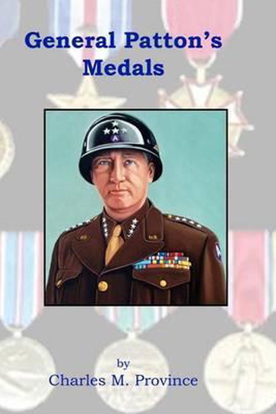 General Patton's Medals | 9781515175407 | Charles M Province | Boeken ...