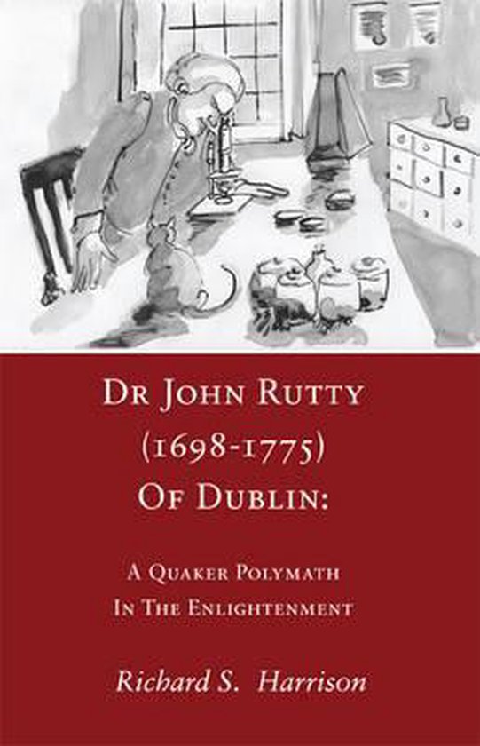Dr John Rutty (1698-1775) of Dublin, Richard S. Harrison ...