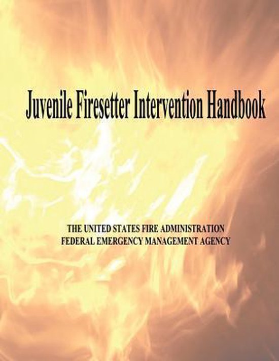 Juvenile Firesetter Intervention Handbook | 9781494267537 | Federal ...