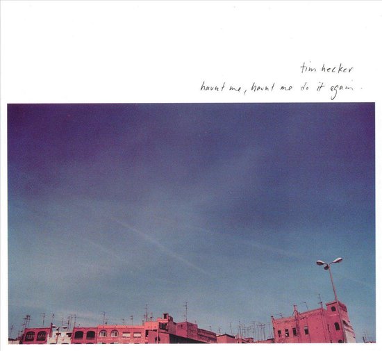Haunt Me Haunt Me, Tim Hecker | CD (album) | Muziek | bol