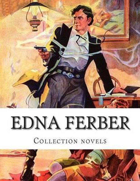 Edna Ferber, Collection Novels, Edna Ferber | 9781500386696 | Boeken ...