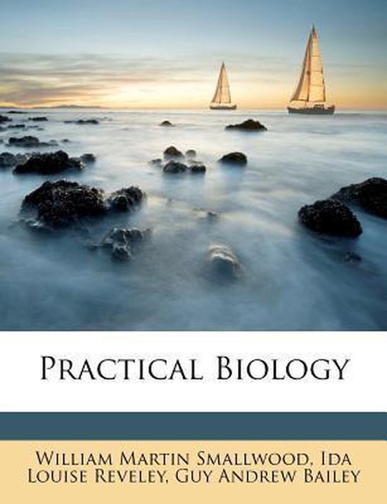 Practical Biology, W M 1873 Smallwood | 9781286048733 | Boeken | bol.com