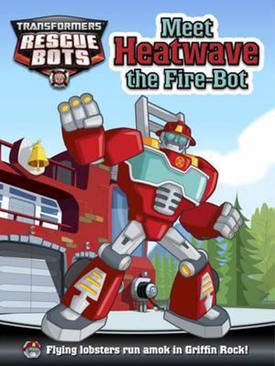 Meet Heatwave the Fire Bot | 9781782964254 | Boeken | bol.com