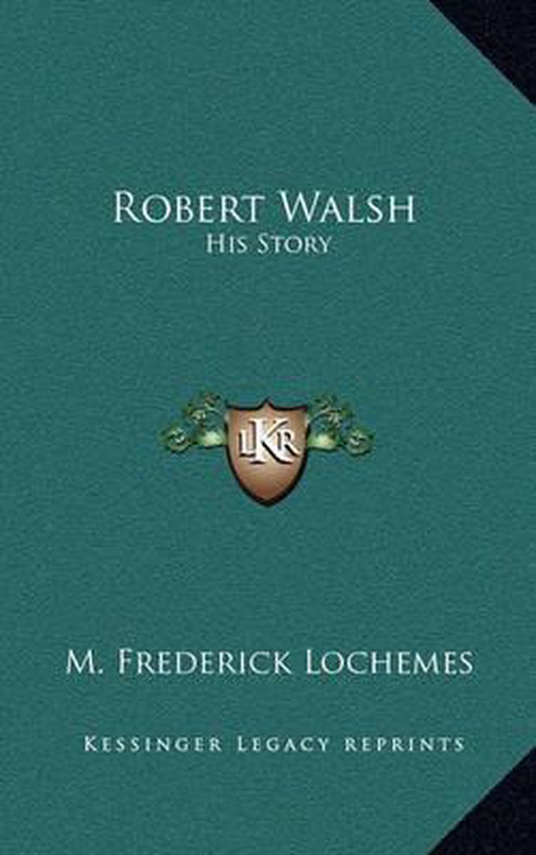 Robert Walsh, M Frederick Lochemes | 9781163453636 | Boeken | bol