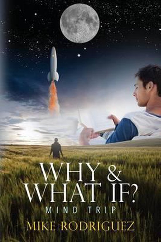Why & What If?, Mike Rodriguez | 9781530085705 | Boeken | bol