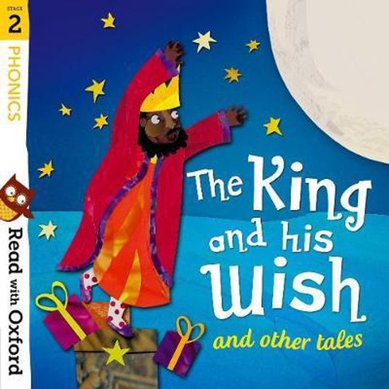 Read with Oxford: Stage 2: Phonics: The King and His Wish and Other ...