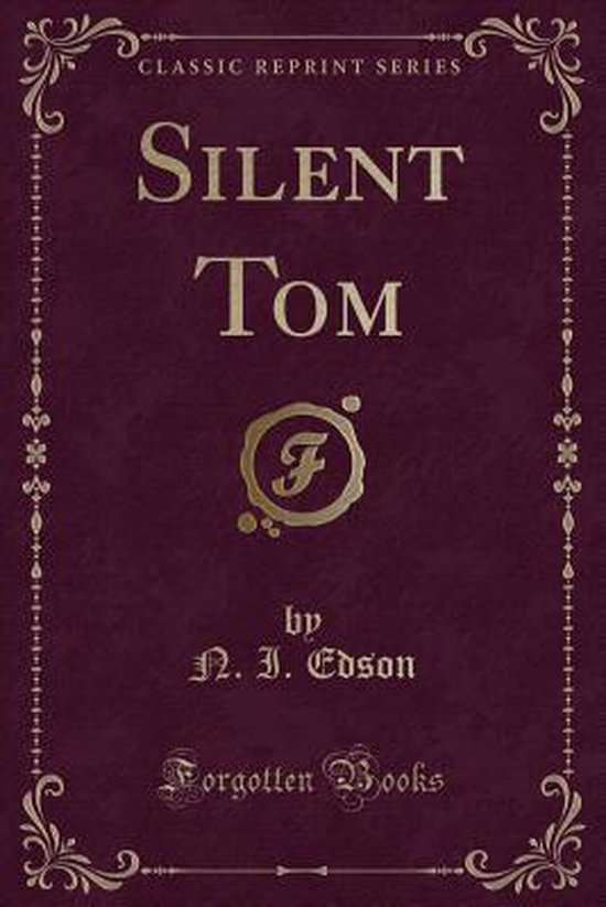 Silent Tom (Classic Reprint), N. I. Edson | 9780243386765 | Boeken | bol