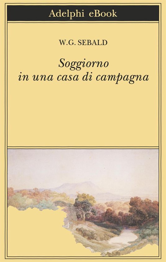 Opere di W.G. Sebald 9 - Soggiorno in una casa di campagna (ebook), W.G ...