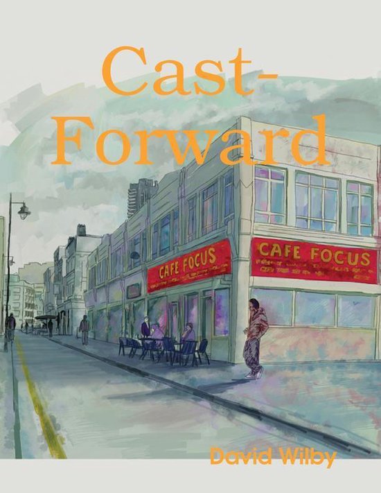 Cast Forward (ebook), David Wilby | 9781999670207 | Boeken | bol.com