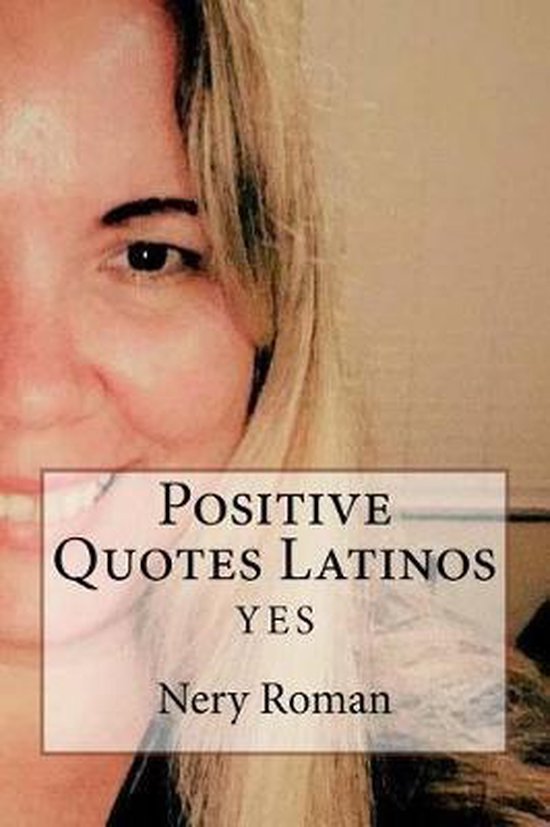 Positive Quotes Latinos, Nery Roman | 9781726419512 | Boeken | bol.com