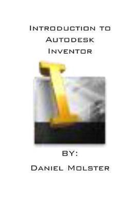 Introduction to Autodesk Inventor, Daniel Molster | 9781499714548 ...