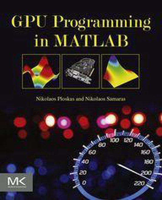 GPU Programming in MATLAB (ebook), Nikolaos Ploskas | 9780128051337 | Boeken | bol.com