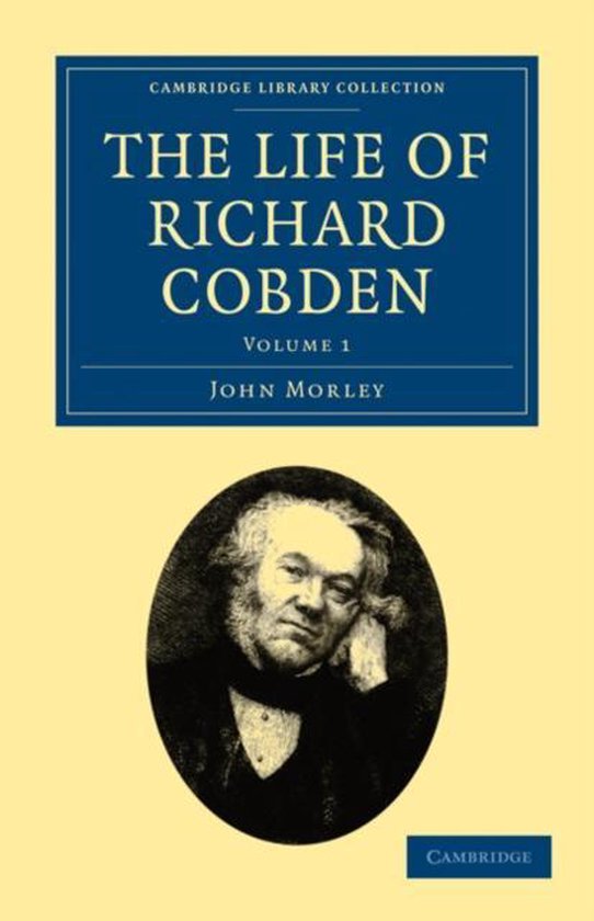 Life Of Richard Cobden | 9781108026819 | John Morley | Boeken | bol.com