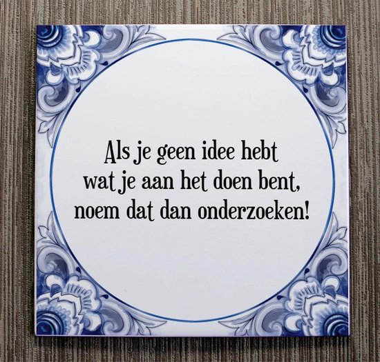 Tegeltje met Spreuk (Tegeltjeswijsheid): Als je geen idee hebt wat je aan het doen... | bol