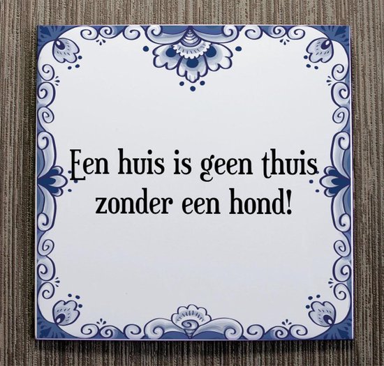Tegeltje met Spreuk (Tegeltjeswijsheid): Een huis is geen thuis zonder ...