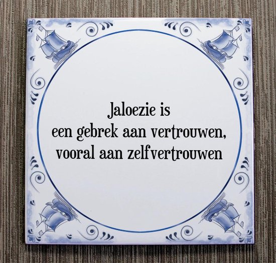 Tegeltje met Spreuk (Tegeltjeswijsheid): Jaloezie is een gebrek aan vertrouwen, vooral... | bol
