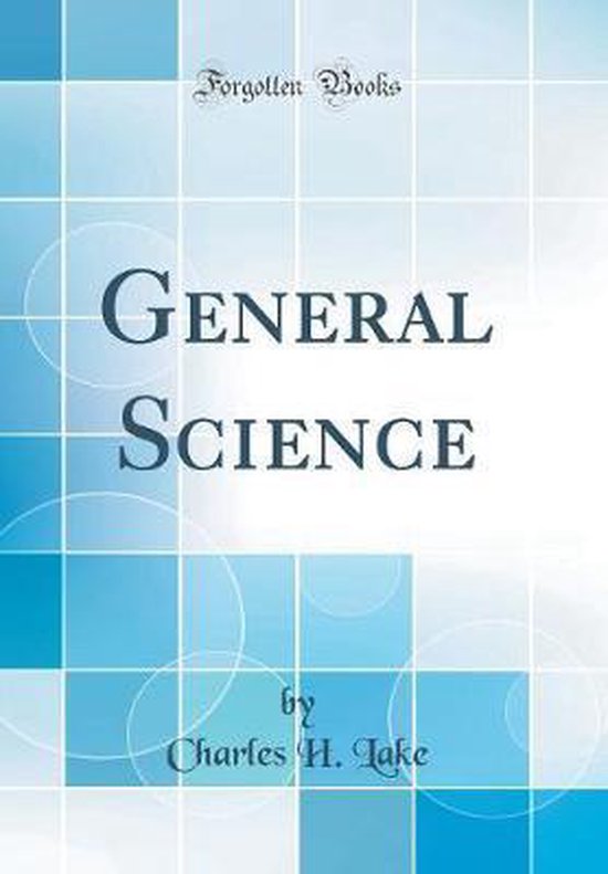 General Science (Classic Reprint), Charles H. Lake | 9780483122659 ...