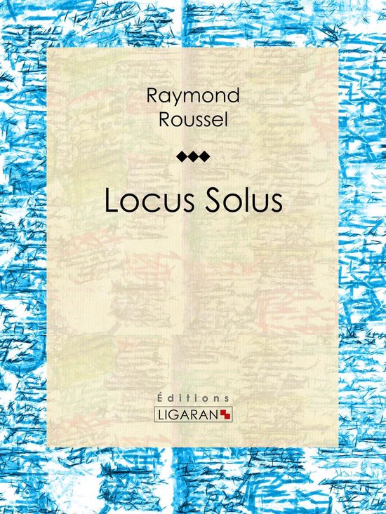 Locus Solus (ebook), Raymond Roussel | 9782335003901 | Boeken | bol.com