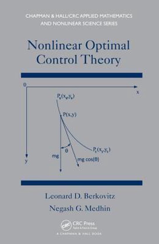 Nonlinear Optimal Control Theory | 9781466560260 | Leonard David Berkovitz | Boeken | bol.com