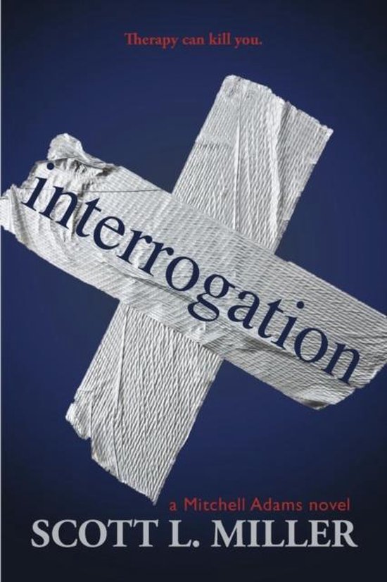 Interrogation, Scott L Miller | 9780991305803 | Boeken | bol