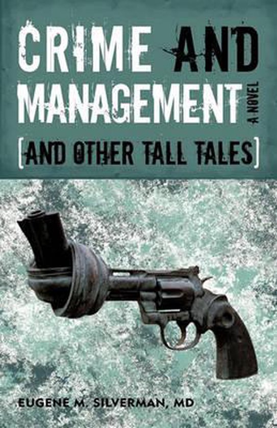 Crime and Management, and Other Tall Tales, Eugene M Silverman ...