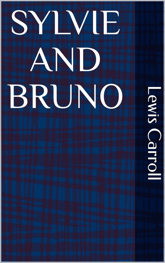 Sylvie and Bruno (ebook), Lewis Carroll | 1230003115534 | Livres | bol