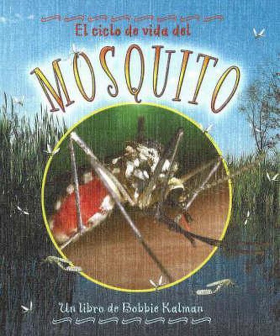 El Ciclo De Vida Del Mosquito/Life cycle of a mosquito, Bobbie Kalman ...
