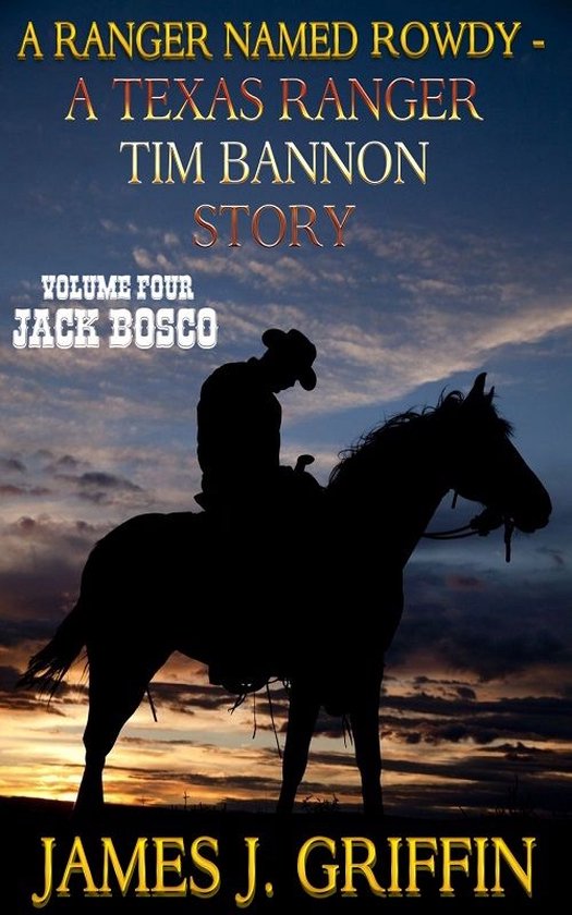 A Ranger Named Rowdy - A Texas Ranger Tim Bannon Story - Volume 4 ...