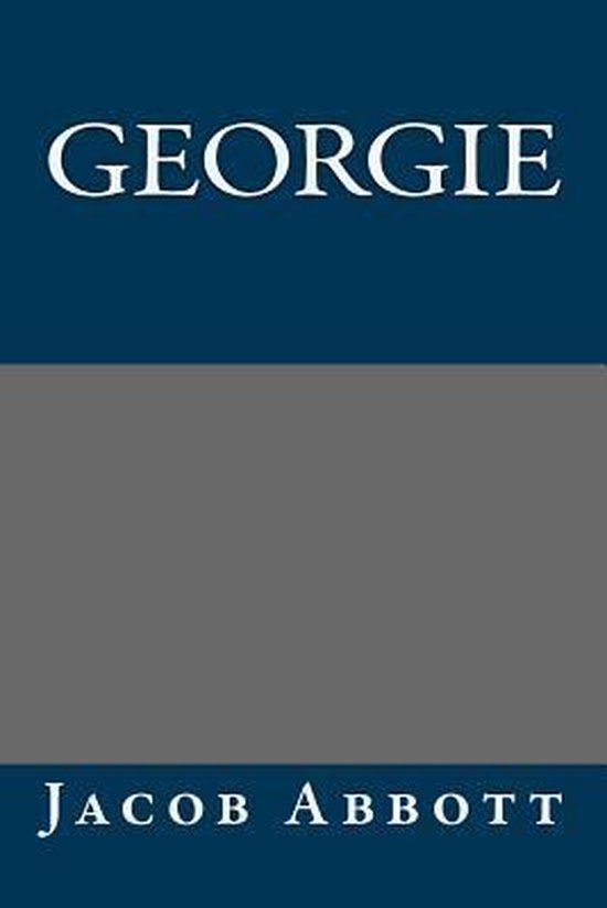 Georgie, Jacob Abbot | 9781492212645 | Boeken | bol.com