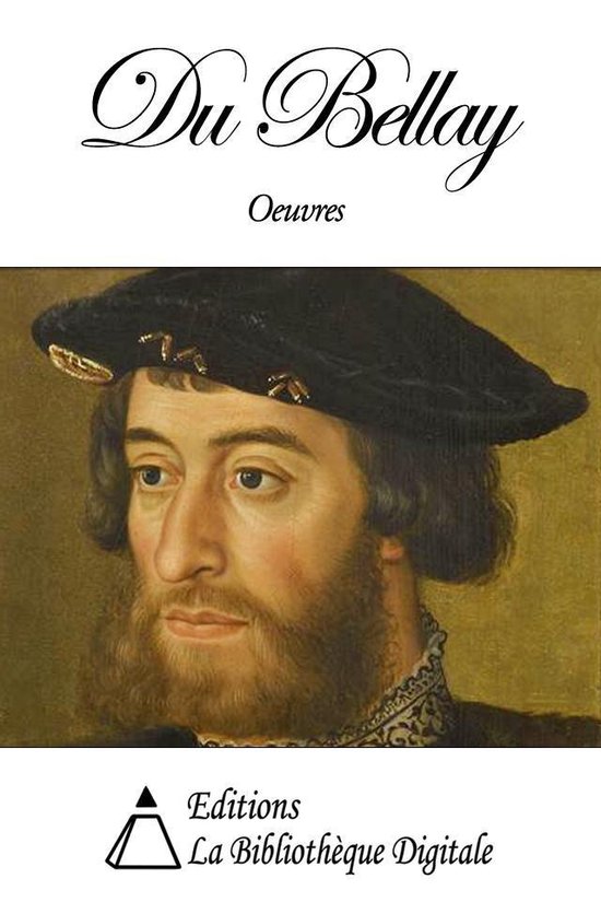 Oeuvres de Du Bellay (ebook), Joachim Du Bellay | 9782917628782 ...