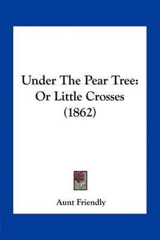 Under the Pear Tree, Aunt Friendly | 9781163934685 | Boeken | bol.com