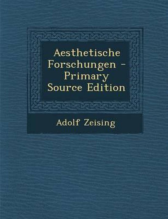 Aesthetische Forschungen, Adolf Zeising | 9781287918714 | Boeken | bol.com