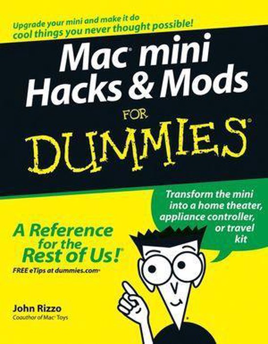 Mac Mini Hacks & Mods For Dummies, John Rizzo | 9780471749004 | Boeken ...