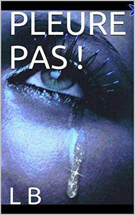 PLEURE PAS ! (ebook), L B | 1230002268071 | Boeken | bol.com