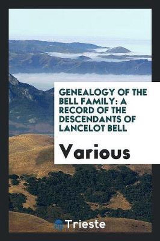 Genealogy of the Bell Family, Various | 9780649461059 | Boeken | bol.com