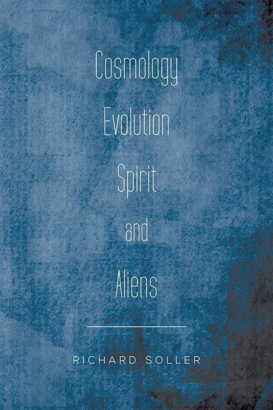 Cosmology Evolution Spirit and Aliens (ebook), Richard Soller ...