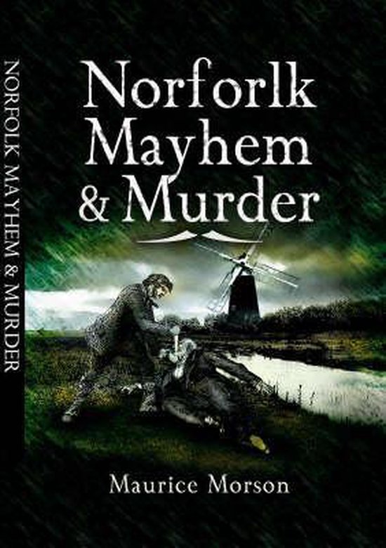 Norfolk Mayhem and Murder, Maurice Morson | 9781845630492 | Boeken | bol