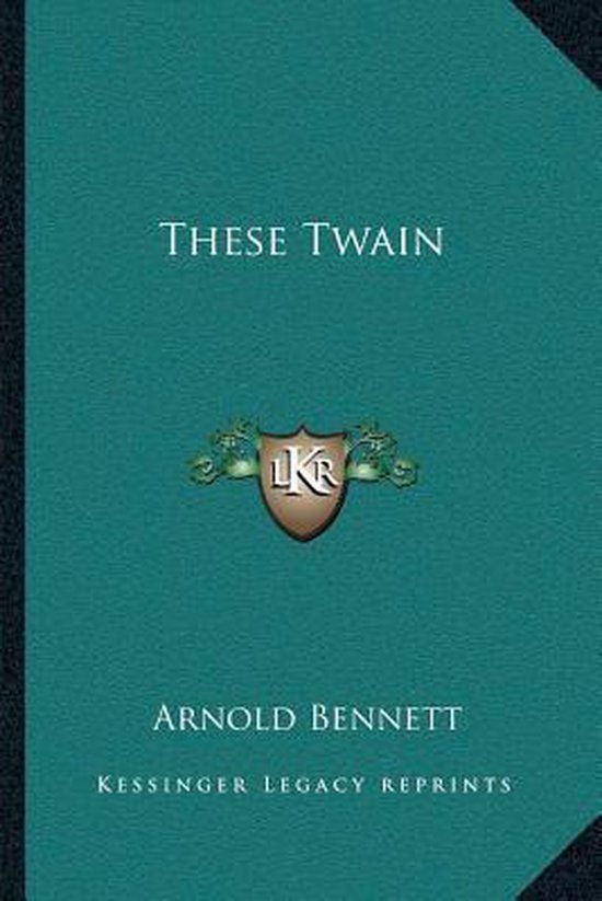 These Twain | 9781163307038 | Arnold Bennett | Boeken | bol.com
