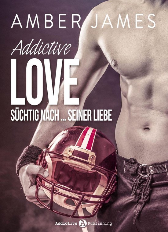 Addictive Love - Süchtig nach … seiner Liebe - Addictive Love - Süchtig ...