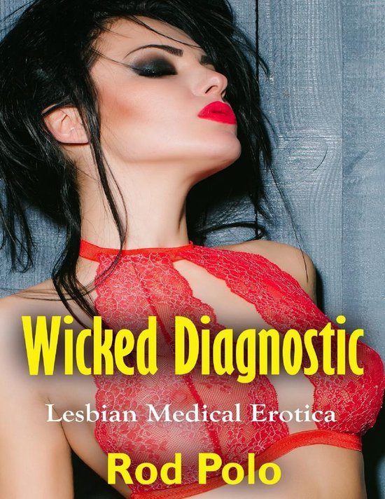 Wicked Diagnostic: Lesbian Medical Erotica (ebook), Rod Polo | 9781365416019 | Boeken | bol.com