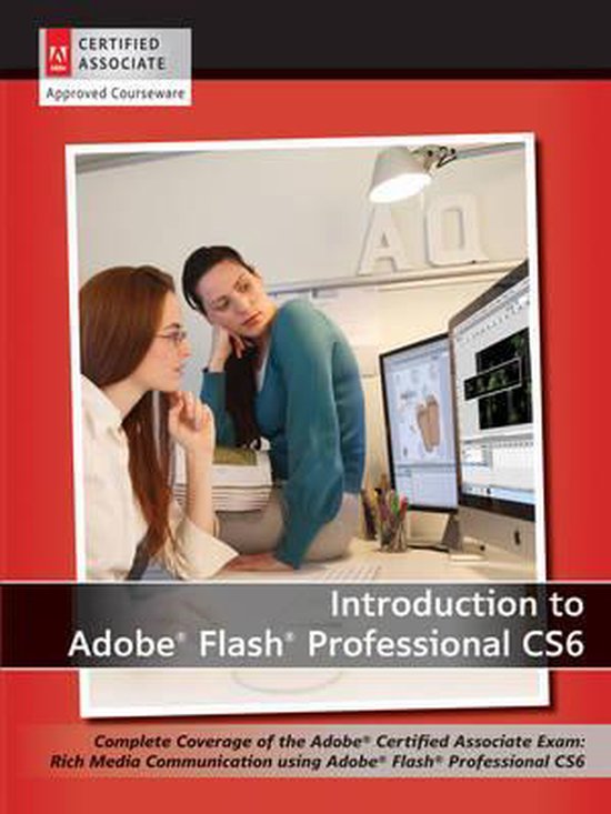 Introduction to Adobe Flash Professional CS6 with ACA Certification ...