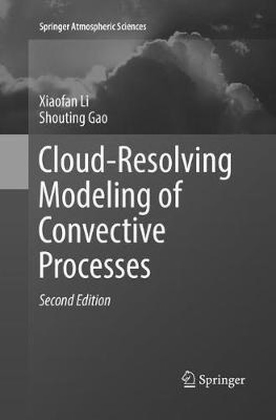 Cloud-Resolving Modeling of Convective Processes | 9783319799407 | Xiaofan Li | Boeken | bol.com