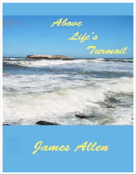 Above Life's Turmoil (ebook), James Allen | 9781291270198 | Boeken ...