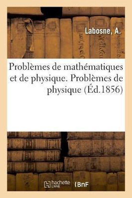 Probl mes de Math matiques Et de Physique. Probl mes de Physique | 9782329026091 | A... | bol