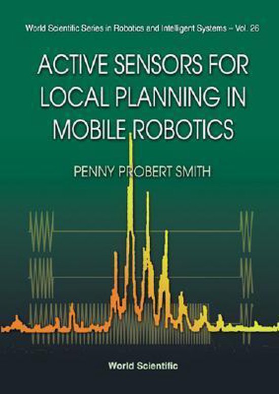 Active Sensors For Local Planning In Mobile Robotics, Penelope Probert ...