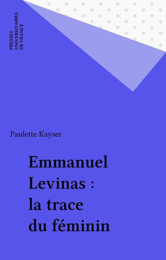 Emmanuel Levinas : la trace du féminin (ebook), Paulette Kayser ...