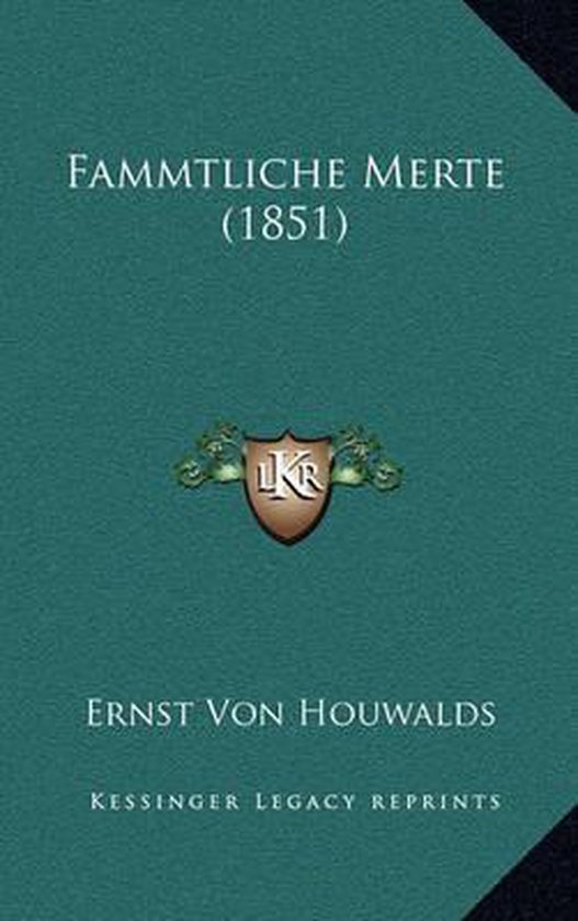 Fammtliche Merte (1851), Ernst Von Houwalds | 9781164807100 | Boeken ...